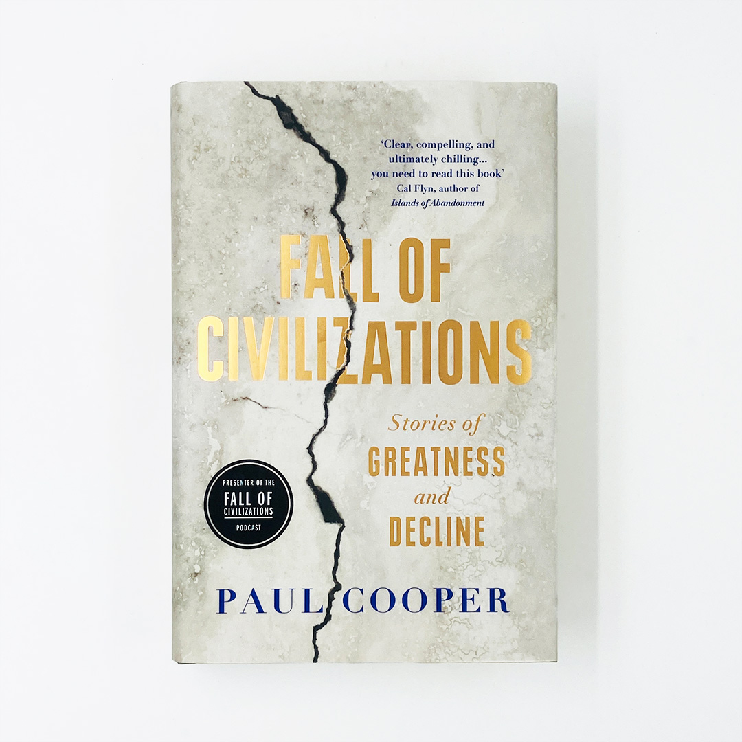 Fall of Civilizations: Stories of Greatness and Decline - Duckworth Books